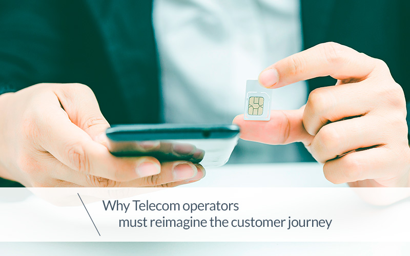 Why Telecom operators need to reinvent the customer journey