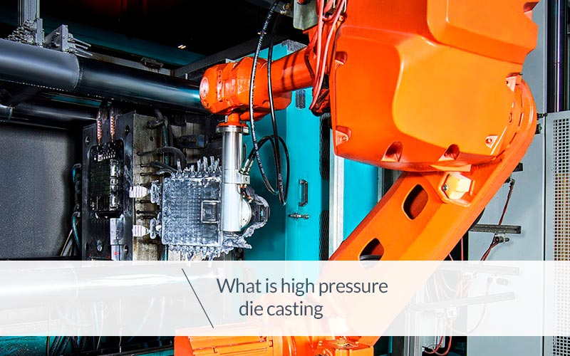 What is high-pressure die casting?